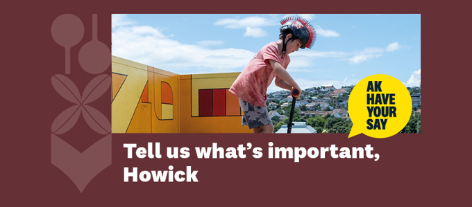 Howick Local Board Plan consultation open - OurAuckland